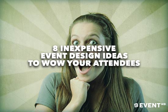 8 Inexpensive Event Design Ideas to Wow Your Attendees